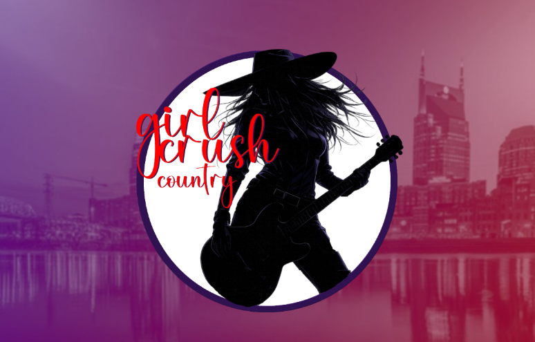 Girl Crush Country - Elevating Women In Country Music